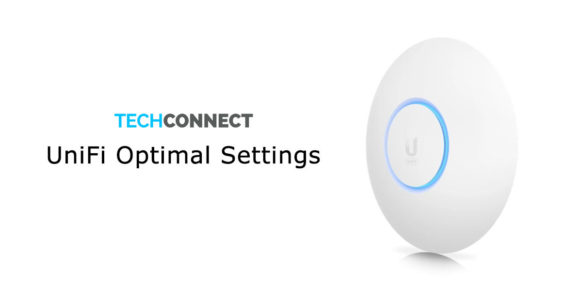 Beste instellingen voor UniFi WiFi in 2021 - TechConnect